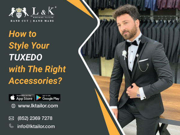 How to style your tuxedo with the right accessories - LK Tailor