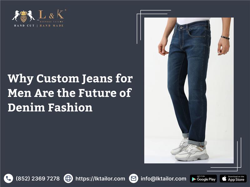 Why Custom Jeans for Men Are the Future of Denim Fashion